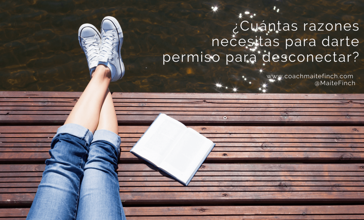 12 razones por las que mereces desconectar - Coach Maite Finch